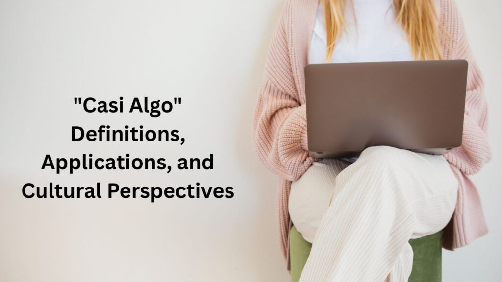 The Top 5 Greatest "Casi Algo" Definitions, Applications, and Cultural ...